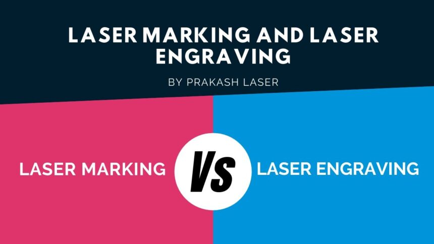 Laser Engraving Vs Laser Marking - Complete Comparison